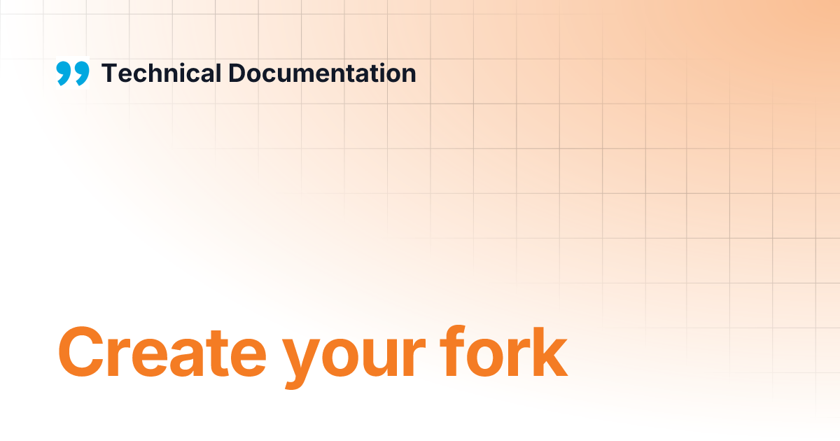 Create your fork | Technical Documentation