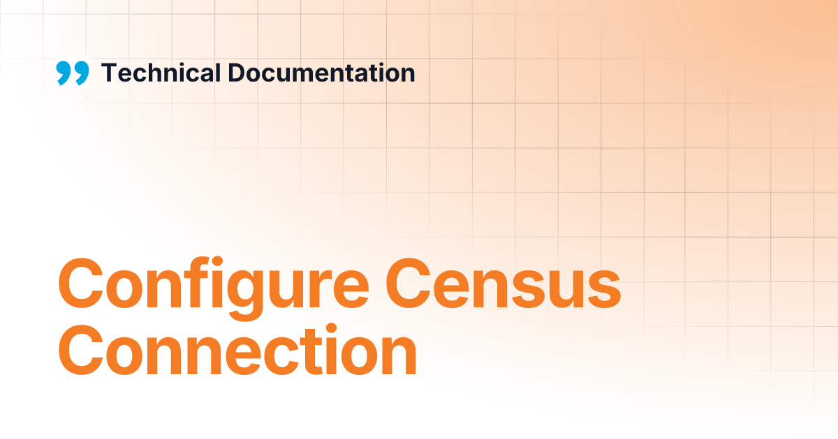 Configure Census Connection | Technical Documentation