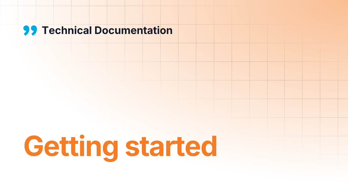 Getting started | Technical Documentation