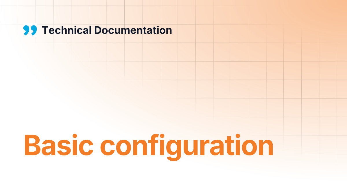 Basic configuration | Technical Documentation