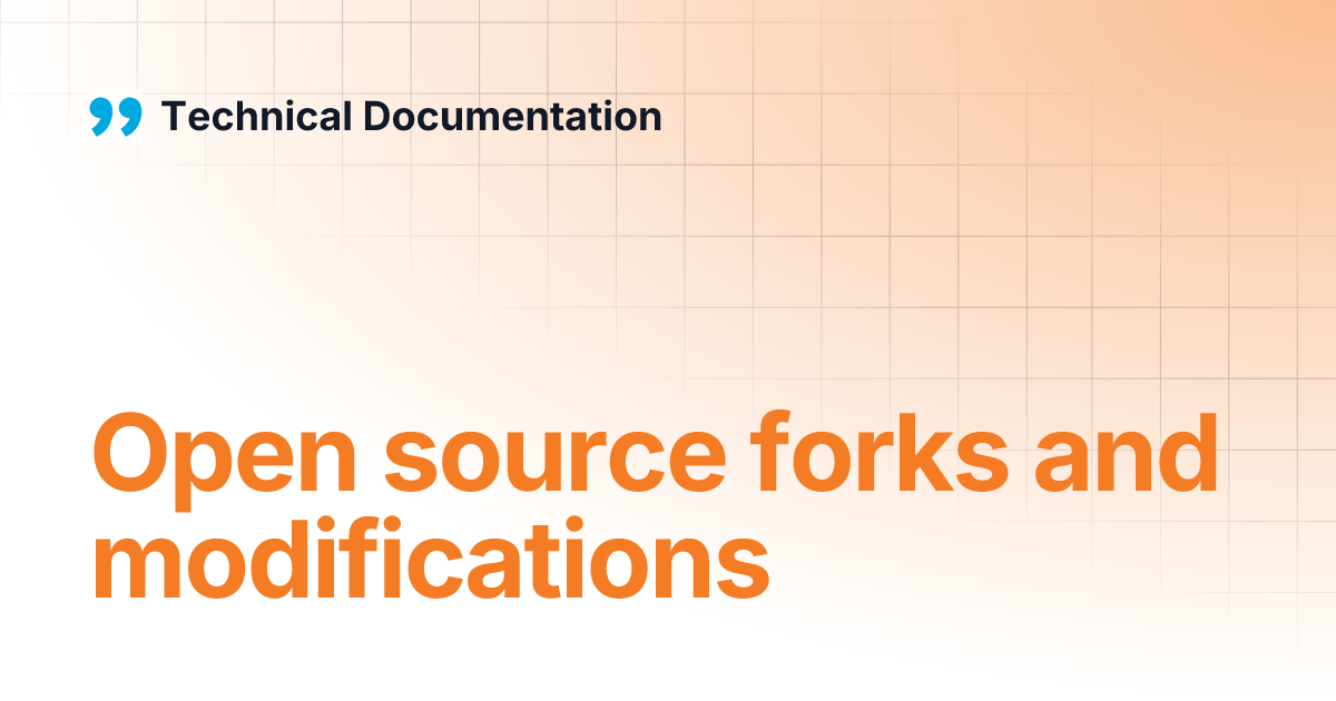 Open source forks and modifications | Technical Documentation
