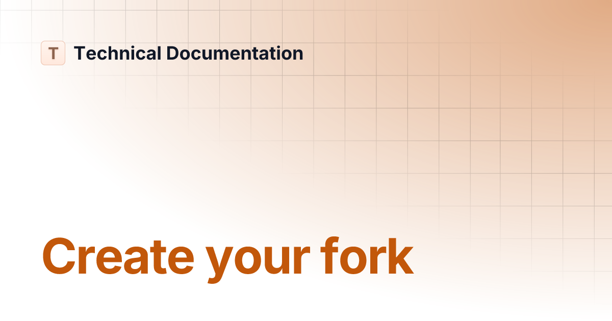 Create your fork | Technical Documentation