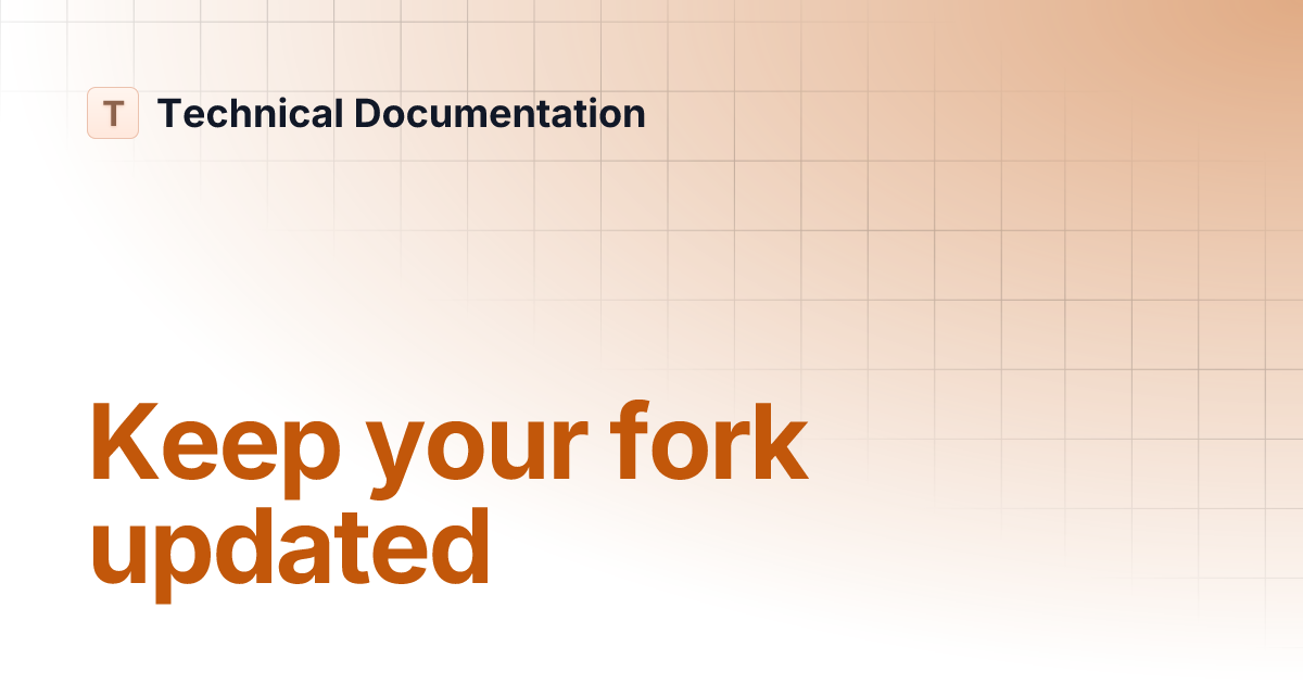 Keep your fork updated | Technical Documentation