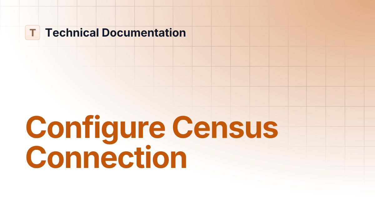 Configure Census Connection | Technical Documentation