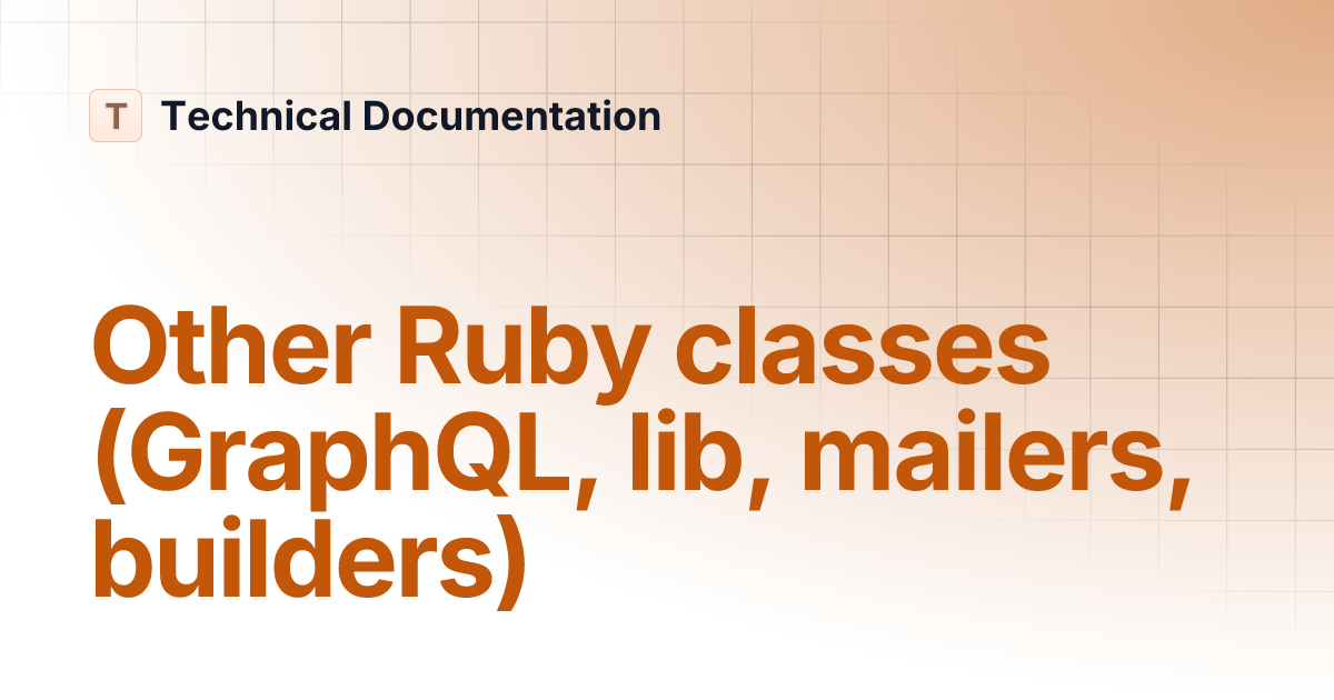 Other Ruby classes (GraphQL, lib, mailers, builders) | Technical ...