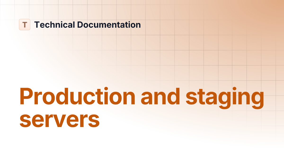 Production and staging servers | Technical Documentation