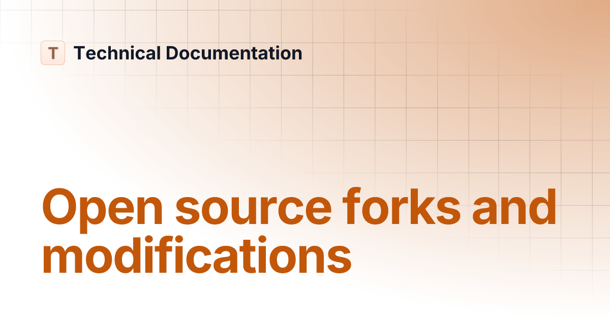 Open source forks and modifications | Technical Documentation
