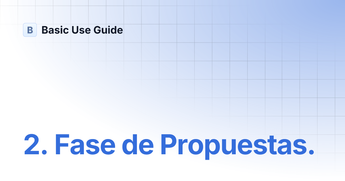 2. Fase de Propuestas. | SPANISH | Basic Use Guide