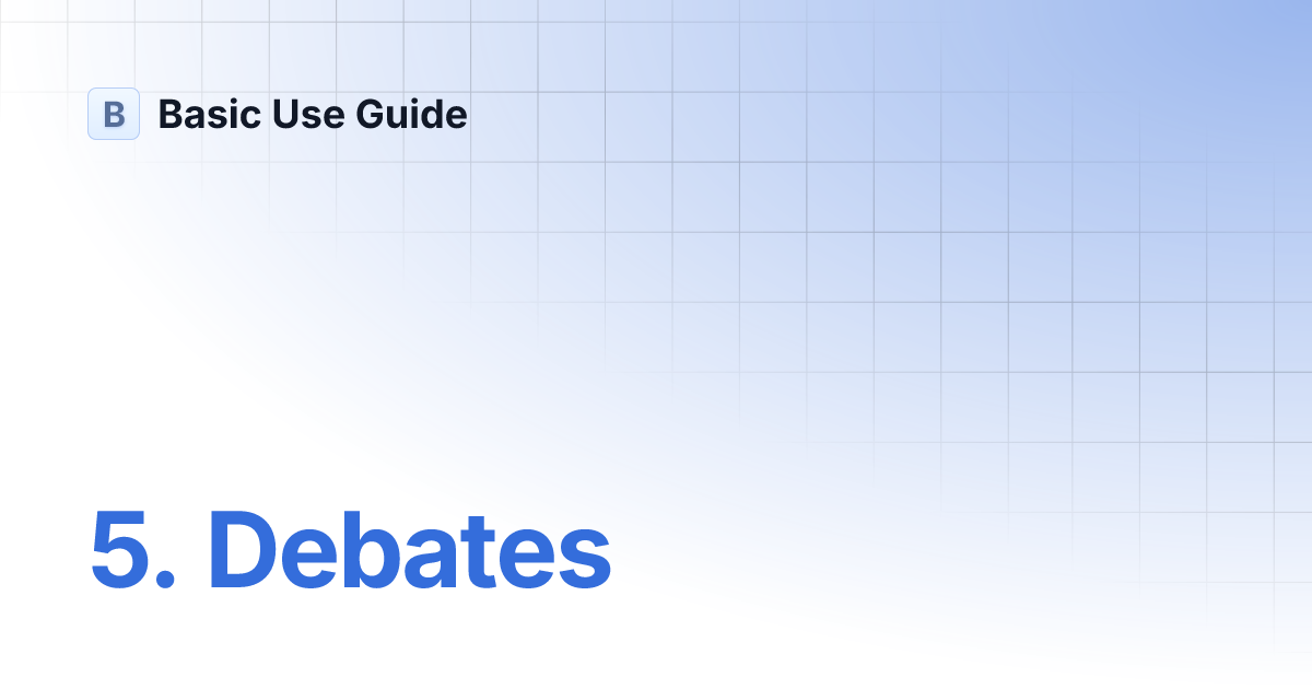 5. Debates | Basic Use Guide