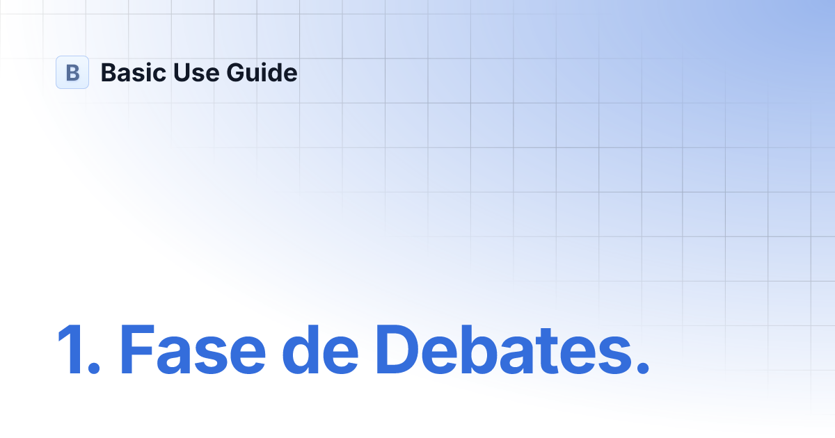 1. Fase de Debates. | Basic Use Guide