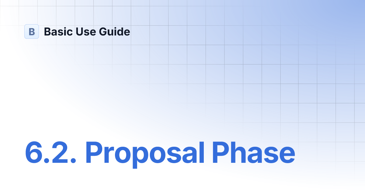 6.2. Proposal Phase | Basic Use Guide