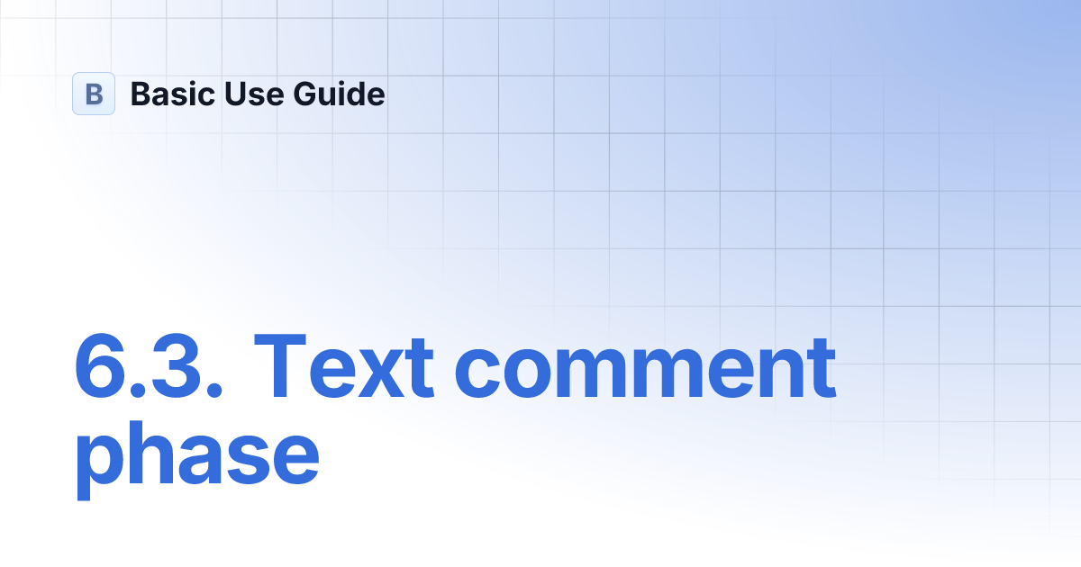 6.3. Text comment phase | Basic Use Guide