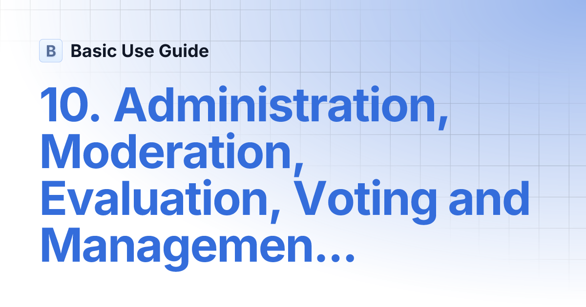 10. Administration, Moderation, Evaluation, Voting and Management ...